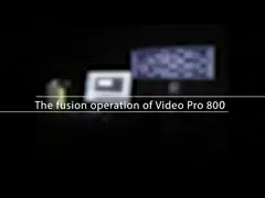 The Fusion Operation Introduction Of Video Pro800