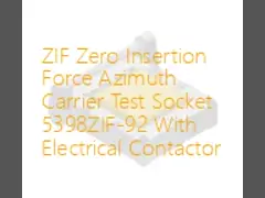 ZIF Zero Insertion Force Azimuth Carrier Test Socket 5398ZIF-92 With Electrical Contactor
