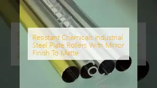 Chemical Resistant Steel Rollers Mirror Matte Finish