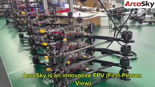 ArcoSky FPV Drone Factory Production & Manufacturing Process