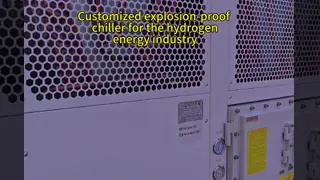 Customized explosion-proof chillers specifically for the hydrogen energy industry