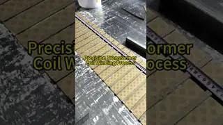 Transformer Production Process: Insulating Paper, Silicon Steel Cutting & Coil Winding