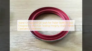 Trailer Oil Seals: Stand Nostand Options