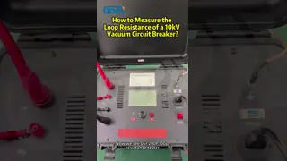 How to Measure the Loop Resistance of a 10kV Vacuum Circuit Breaker