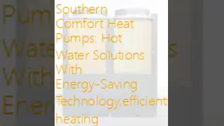 Southern Comfort Heat Pumps Efficient Hot Water Solutions