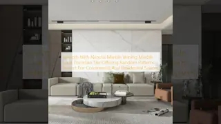 Luxury Marble Look Porcelain Tile For Modern Spaces