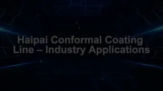 Haipai Conformal Coating Line – Industry Applications | PCBA Protection & Automation Solutions