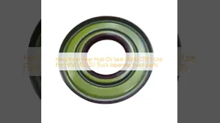 Hino Inner Rear Hub Oil Seal 9828 57103 Premium Quality