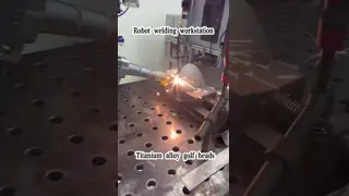 Titanium Golf Club Heads Are Precisely Welded with a Robotic Welding Workstation