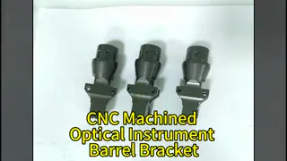 5-Axis CNC Expert - Optical Instrument Lens Barrel Support